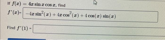 Solved If f(x) = 4x sin a cosa, find f'(x)=-4x sin²(x) + 4x | Chegg.com