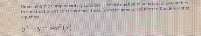 Solved Determine the complementary solution. Use the method | Chegg.com