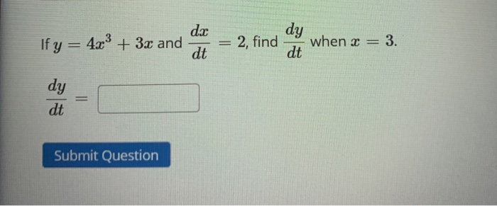 Solved da If y = 4x3 + 3x and dt = 2, find dy when x = dt | Chegg.com