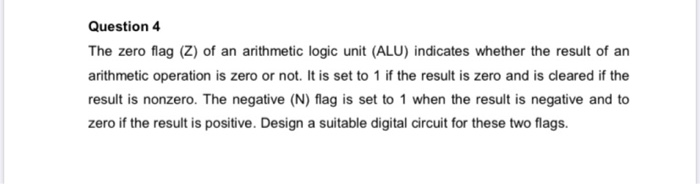 Solved Question 4 The zero flag (z) of an arithmetic logic | Chegg.com