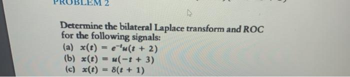 Solved 2 Determine the bilateral Laplace transform and ROC | Chegg.com