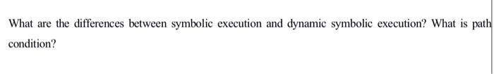 Solved What are the differences between symbolic execution | Chegg.com