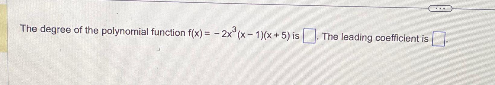 Solved The degree of the polynomial function | Chegg.com