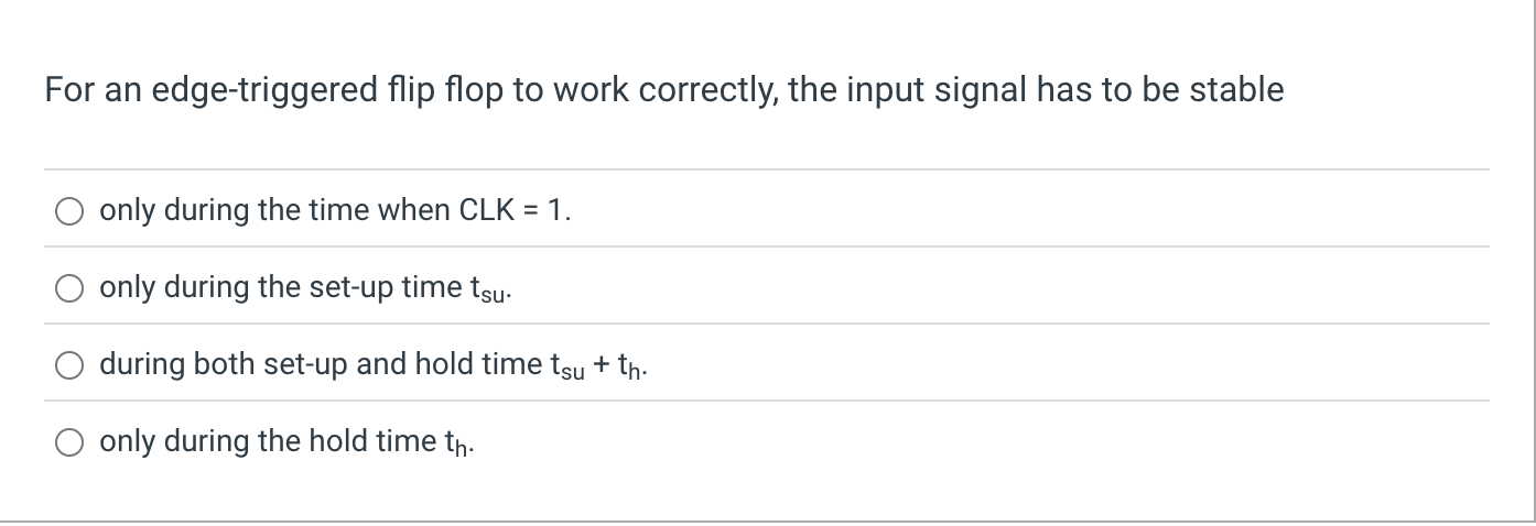 Solved For an edge-triggered flip flop to work correctly, | Chegg.com