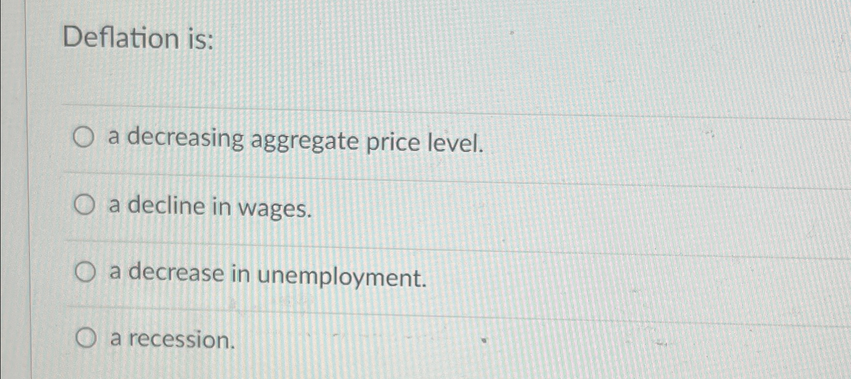 Solved Deflation is:a decreasing aggregate price level.a | Chegg.com