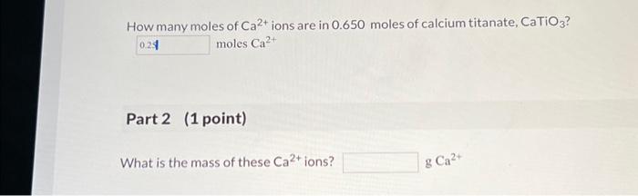 Solved How many moles of Ca2+ ions are in 0.650 moles of | Chegg.com