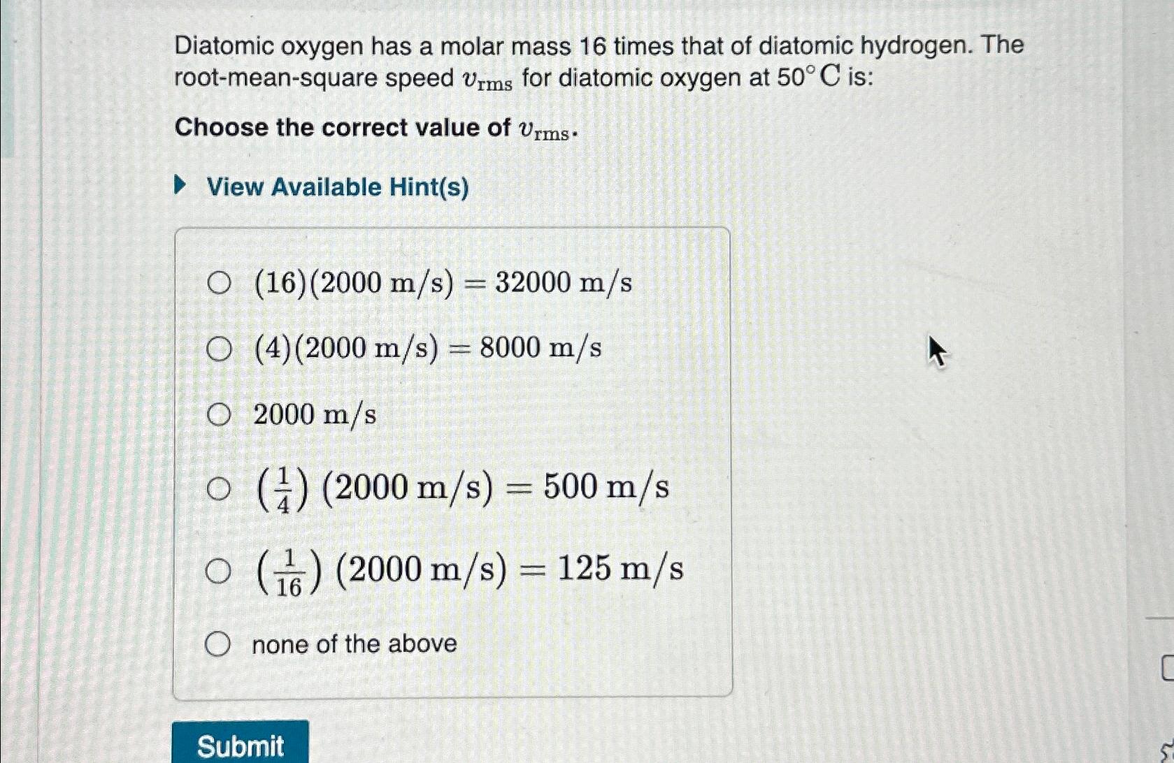 Solved Diatomic oxygen has a molar mass 16 ﻿times that of | Chegg.com