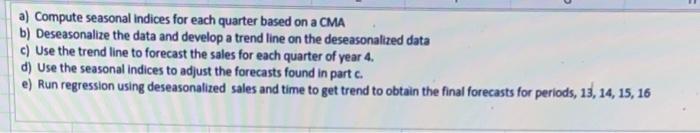 Solved a) Compute seasonal indices for each quarter based on | Chegg.com