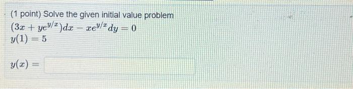 Solved (1 point) Solve the given initial value problem | Chegg.com