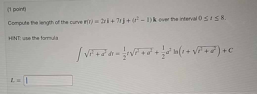 Solved (1 point) Compute the length of the curve r(t) = 2ti | Chegg.com