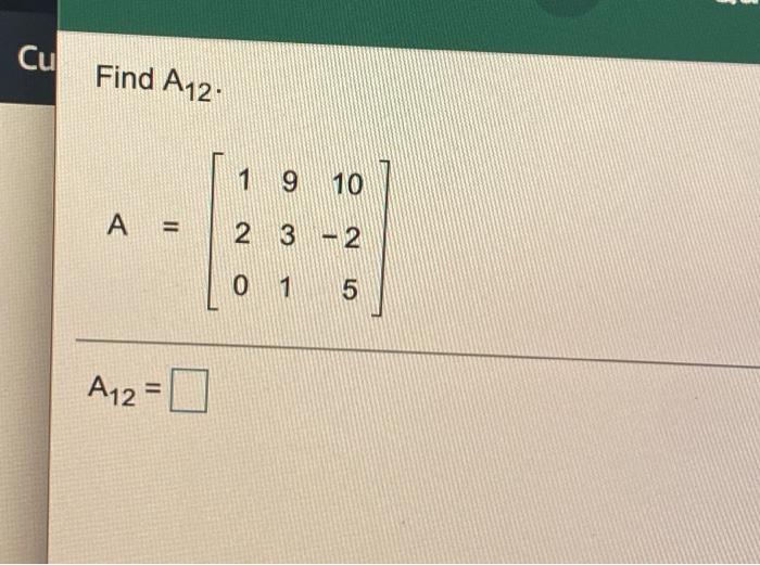 Solved Cu Find A12 1 9 10 A II 2 3 3 – 2 0 1 5 A12= = | Chegg.com