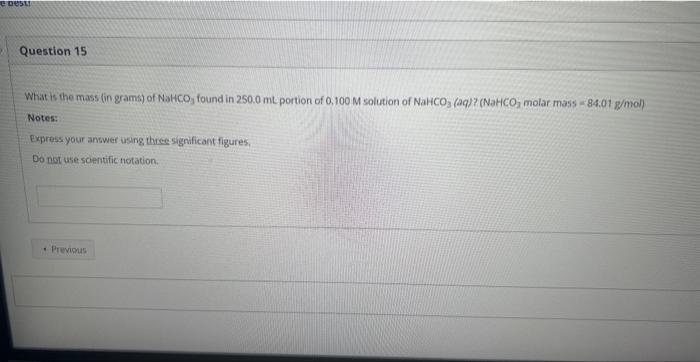 Solved What is the mass (in grams) of NaHCO found in 250.0 | Chegg.com Solved What is the mass (in grams) of NaHCO found in 250.0 | Chegg.com