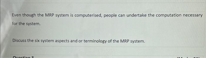Solved Even though the MRP system is computerised, people | Chegg.com