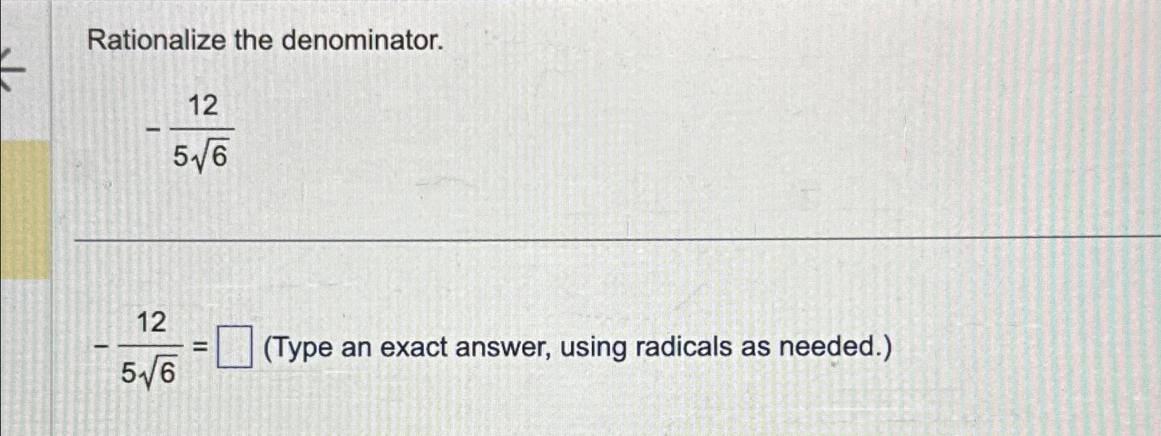 Solved Rationalize the denominator.-12562-12562= (Type an | Chegg.com