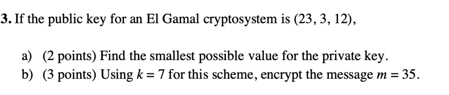 Solved If ﻿the public key for an El ﻿Gamal cryptosystem | Chegg.com