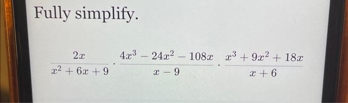 Solved Fully simplify. | Chegg.com