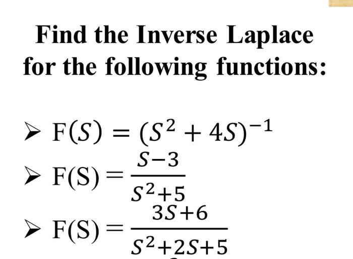 [Solved]: Find the Inverse Laplace for the following functi