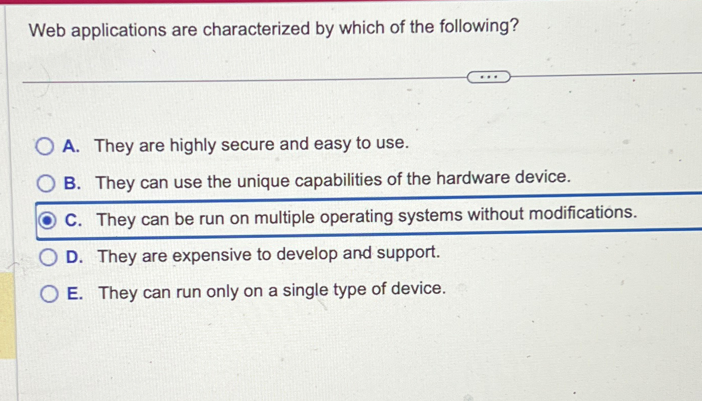 Solved Web applications are characterized by which of the | Chegg.com