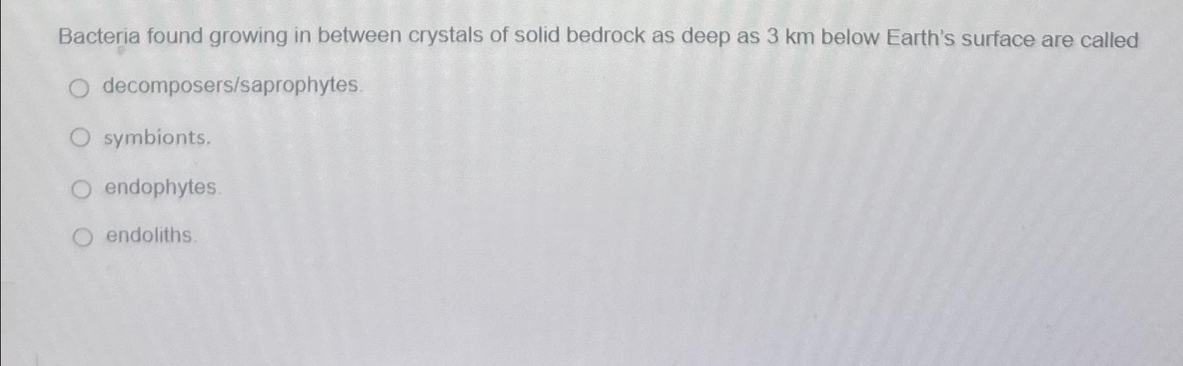 Solved Bacteria found growing in between crystals of solid | Chegg.com