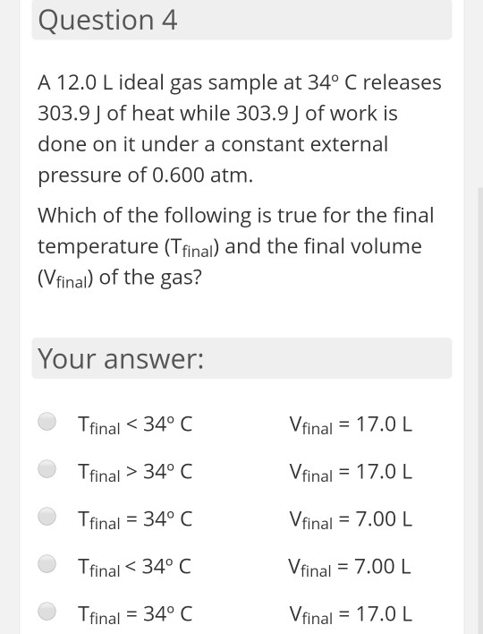 Solved Question 4 A 12.0 L ideal gas sample at 34° C | Chegg.com