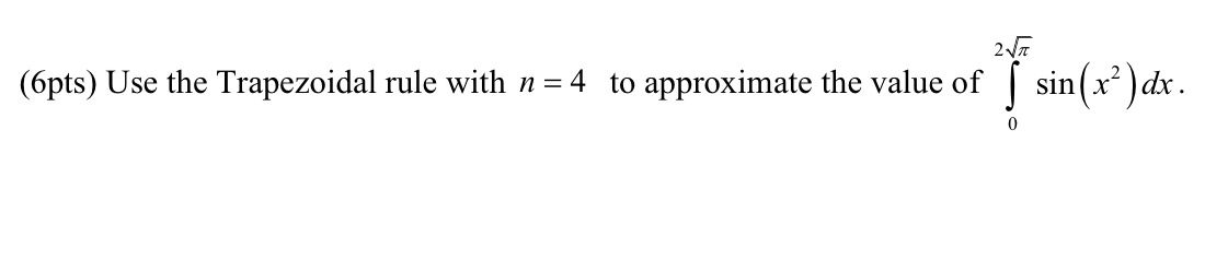 Solved (6pts) ﻿Use the Trapezoidal rule with n=4 ﻿to | Chegg.com