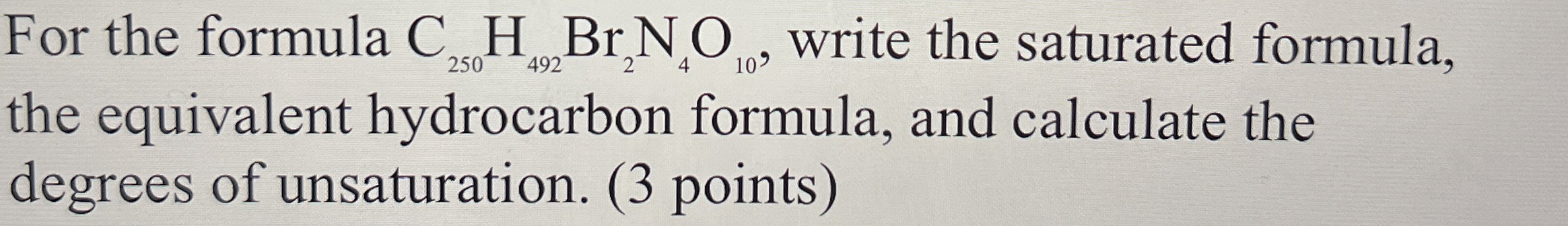 Solved For the formula C250H402Br2N4O10, ﻿write the | Chegg.com