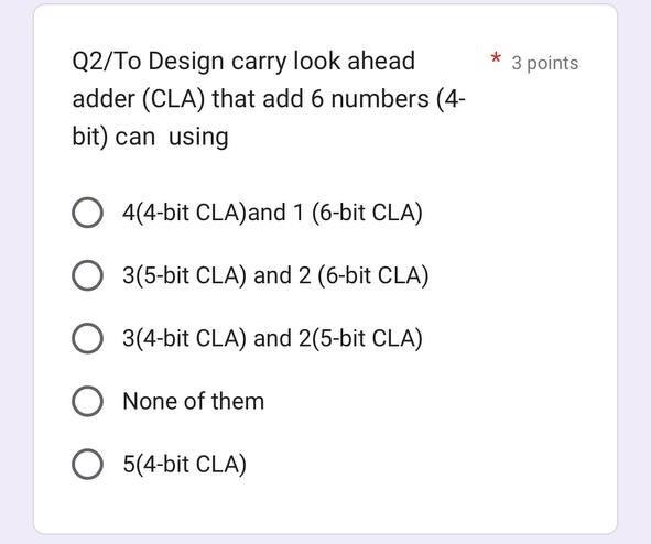 Solved Q2/To Design carry look ahead * 3 points adder (CLA) | Chegg.com