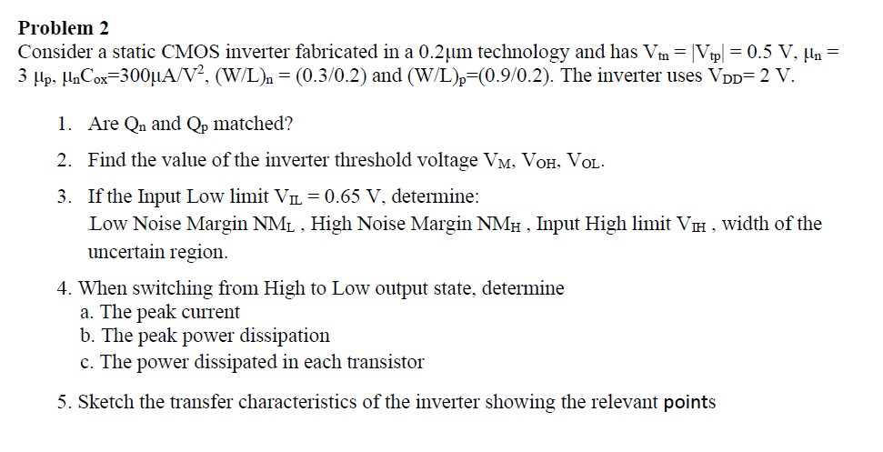 Solved Problem 2Consider a static CMOS inverter fabricated | Chegg.com
