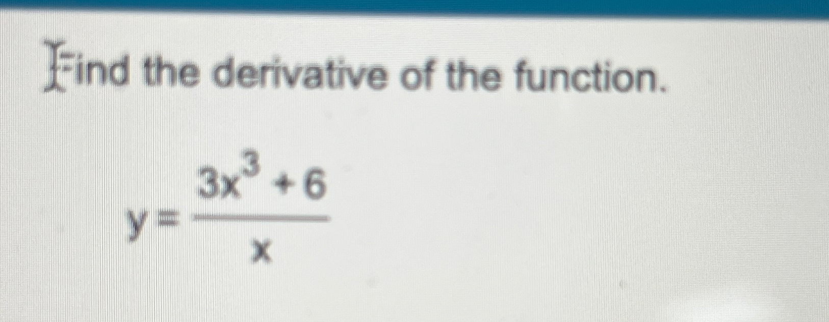 Solved Find the derivative of the function.y=3x3+6x | Chegg.com