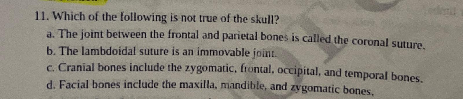 Solved Which of the following is not true of the skull?a. | Chegg.com