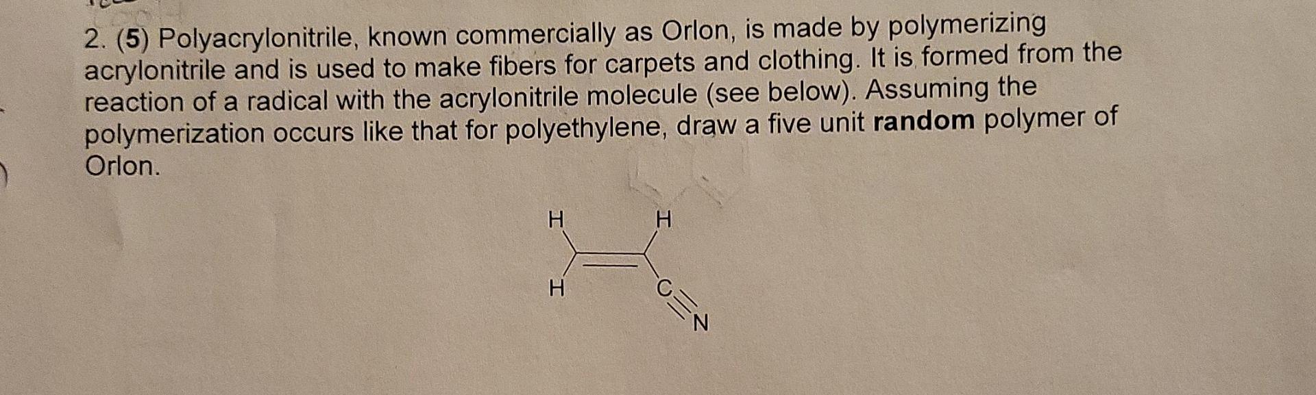 Solved 2. (5) Polyacrylonitrile, known commercially as | Chegg.com