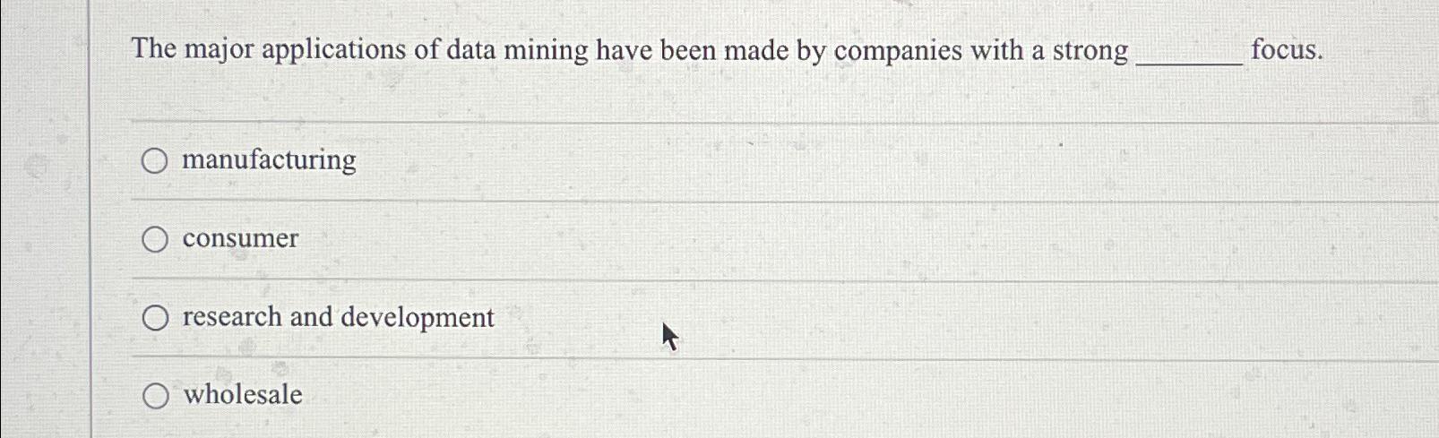 Solved The major applications of data mining have been made | Chegg.com