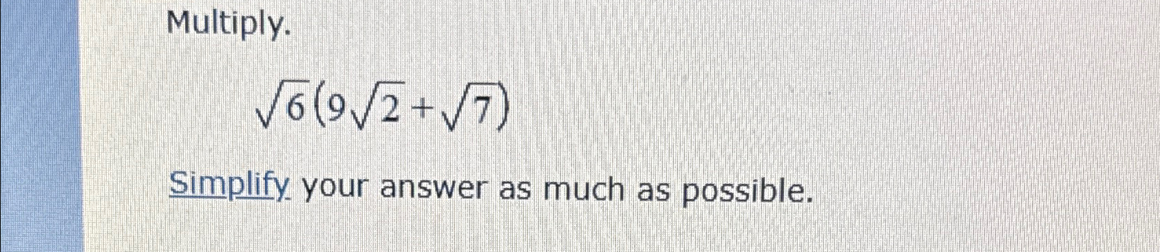 Solved Multiply.62(922+72)Simplify your answer as much as | Chegg.com