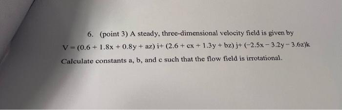 Solved 6. (point 3) A steady, three-dimensional velocity | Chegg.com