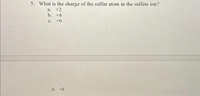 Solved 5. What is the charge of the sulfur atom in the | Chegg.com