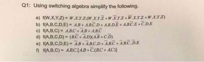 Solved Q1: Using switching algebra simplify the following. | Chegg.com