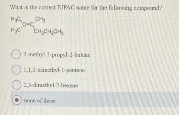 Solved What is the correct IUPAC name for the following | Chegg.com