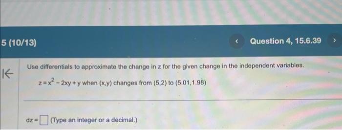 Solved Use differentials to approximate the change in z for | Chegg.com