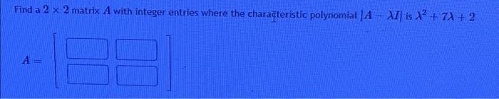 Solved Find a 2×2 matrix A with integer entries where the | Chegg.com