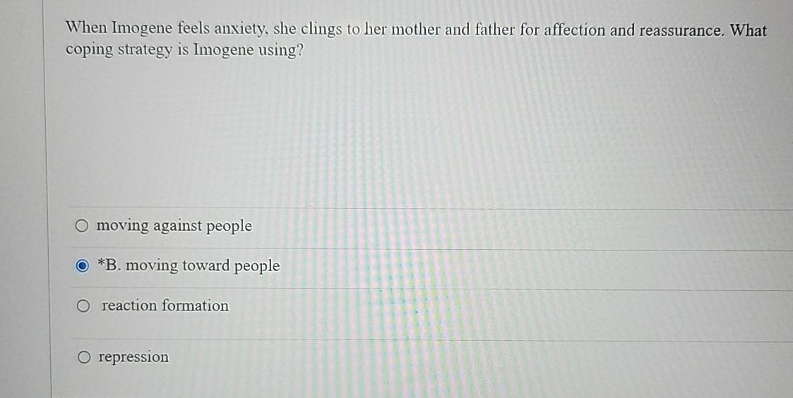 Solved When Imogene feels anxiety, she clings to her mother | Chegg.com