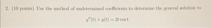 Solved 2. (10 points) Use the method of undetermined | Chegg.com