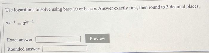 Solved Use logarithms to solve using base 10 or base e. | Chegg.com