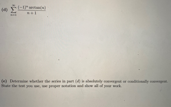 Solved (a) į (-1)" arctan(n) n +1 n=1 (e) Determine whether | Chegg.com