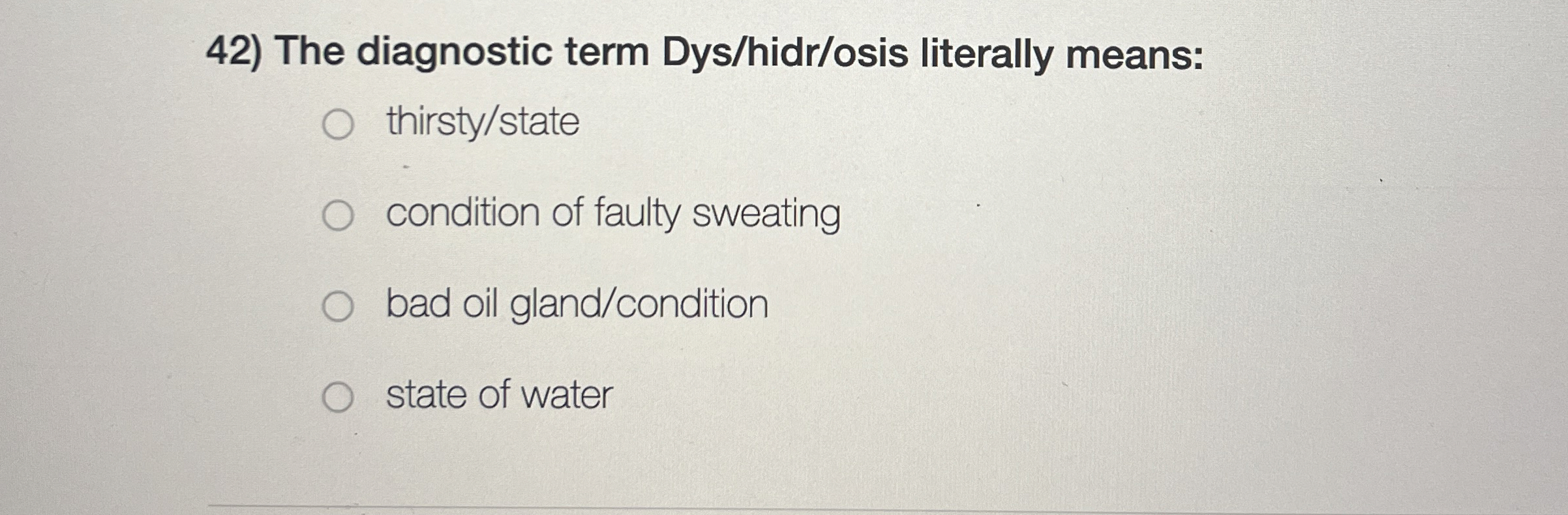 Solved The diagnostic term Dys/hidr/osis literally | Chegg.com