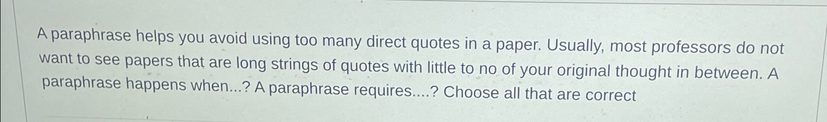 Solved A paraphrase helps you avoid using too many direct | Chegg.com