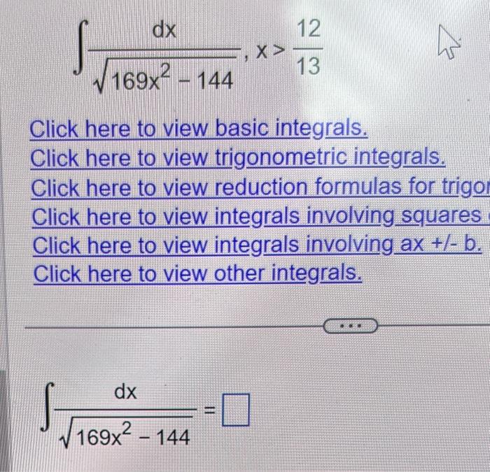Solved ∫169x2−144dx,x>1312 Click here to view basic | Chegg.com