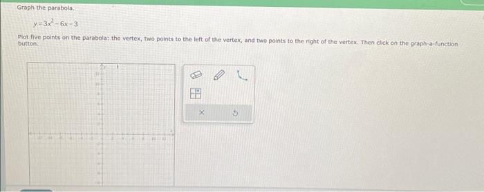 Solved Graph the parabola, y=3x2−6x−3 Plot five points on | Chegg.com