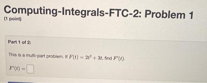 Solved Computing-Integrals-FTC-2: Problem 1 (1 point) Part 1 | Chegg.com