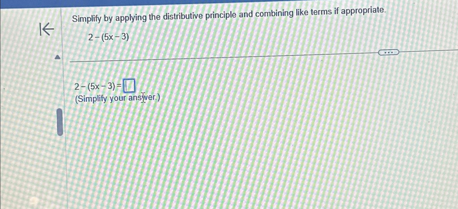 Solved Simplify by applying the distributive principle and | Chegg.com