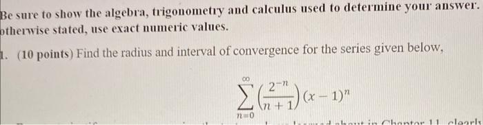 Solved 1.(10 points) Find the radius and interval of | Chegg.com